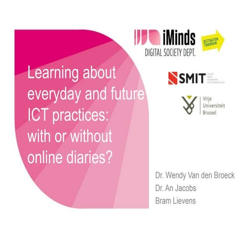 TQR2013-Learning about everyday and future ICT practices: with or without online diaries? | PPT