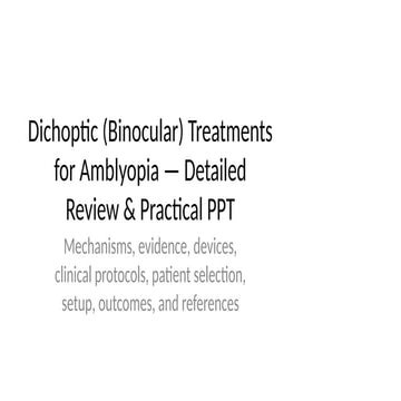 Dichoptic_Treatment_for_Amblyopia_Detailed_Presentation.pptx