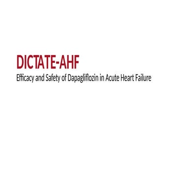 DICTATE AHF - Efficacy of Dapagliflozin in AHF | PPTX