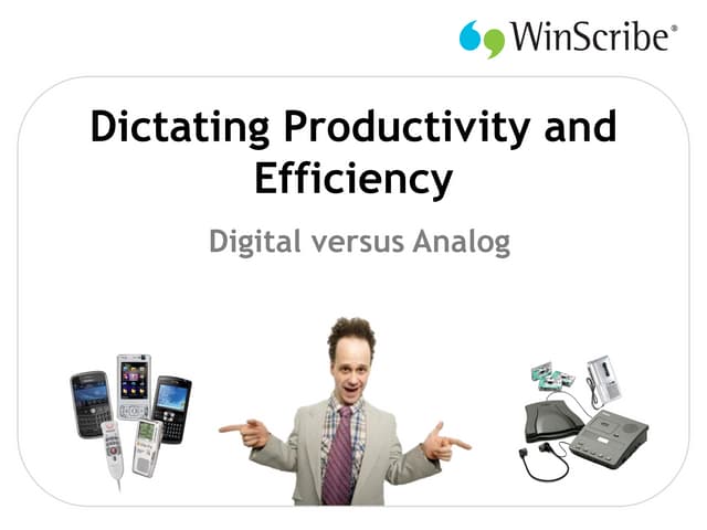 Dictating Productivity and Efficiency: Digital versus Analog | PPT Dictating Productivity and Efficiency: Digital versus Analog | PPT