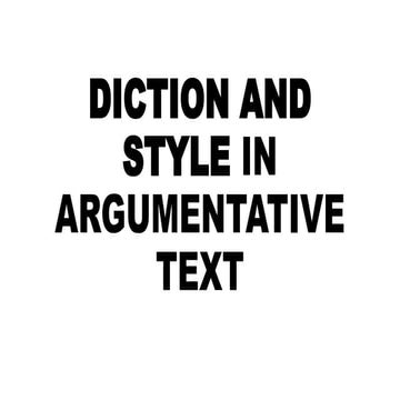 DICTION AND STYLE IN ARGUMENTATIVE TEXT.pptx