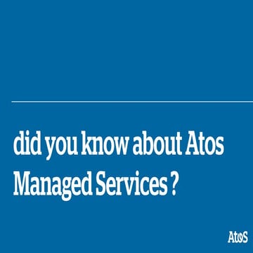 Did you know about Atos Managed Services | PDF