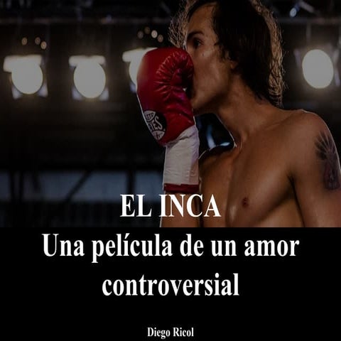 Diego Ricol - El Inca, Una Película de Un Amor Controversial | PPT