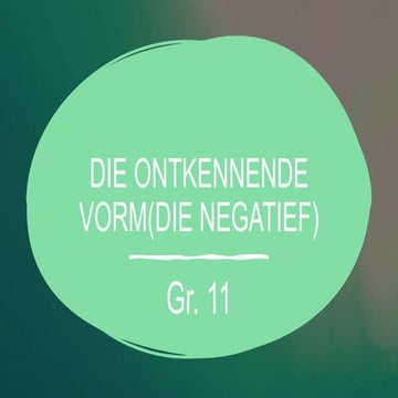 Die Ontkennende Vorm Graad 11 | PPTX