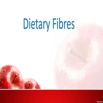 Dietary fibres | PPTX