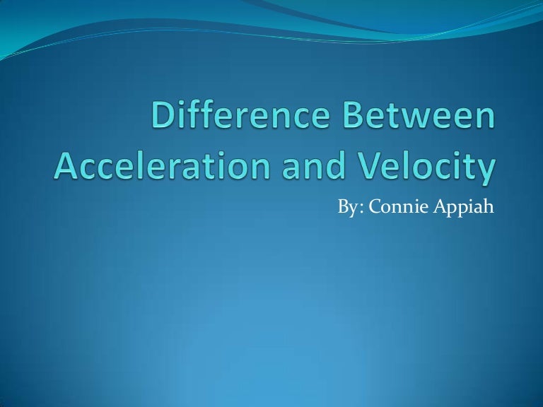 Difference Between Acceleration And Velocity[1]