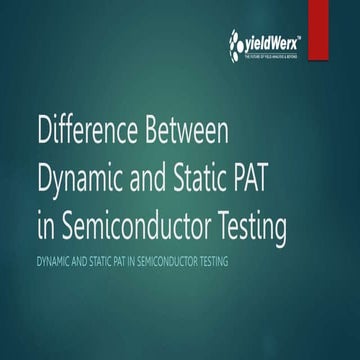 Difference Between Dynamic and Static PAT in Semiconductor Testing.pptx