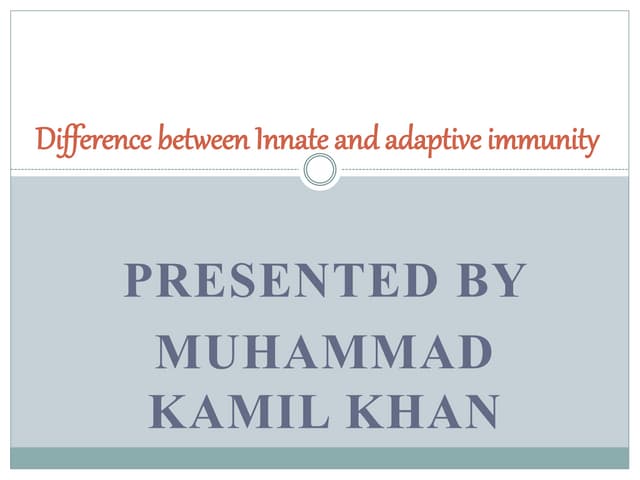 Difference between innate and adaptive immunity | PPT Difference between innate and adaptive immunity | PPT