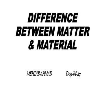 Difference between matter & material | PPTX