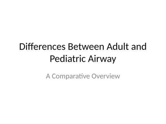 Differences between Paediatric and Adult airway | PPTX | Ear, Nose and ...