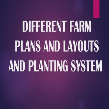 DIFFERENT FARM PLANS AND LAYOUTS AND PLANTING SYSTEM.pptx