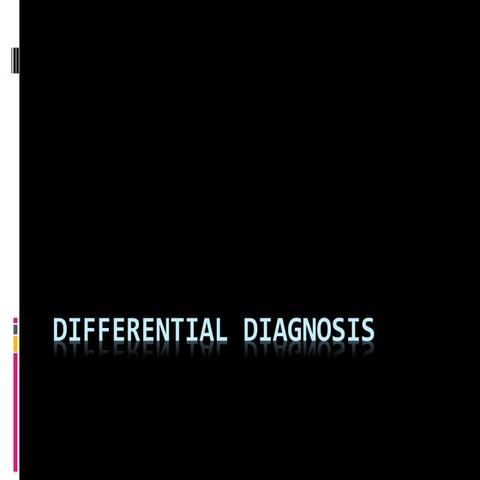 Differential Diagnosis | PPTX