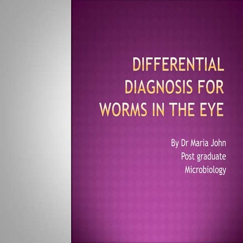 Differential diagnosis of worms in the eye | PPTX