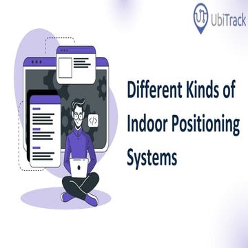 Different Kinds of Indoor Positioning Systems.pptx