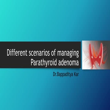 Different scenarios of managing Parathyroid adenoma.pdf