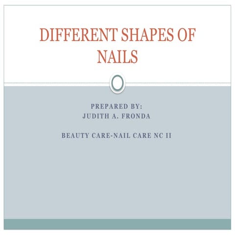 DIFFERENT SHAPE OF NAILS nail care nc .pptx