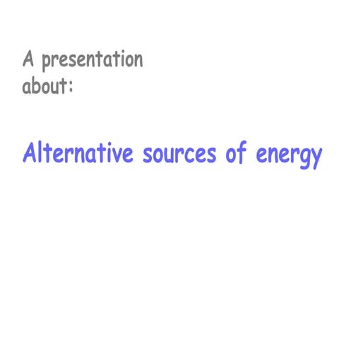 Alternative sources of energy | PPTX