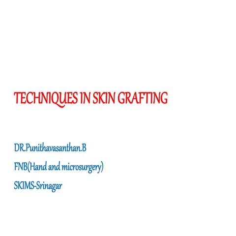 Different technique in skin grafting | PPTX