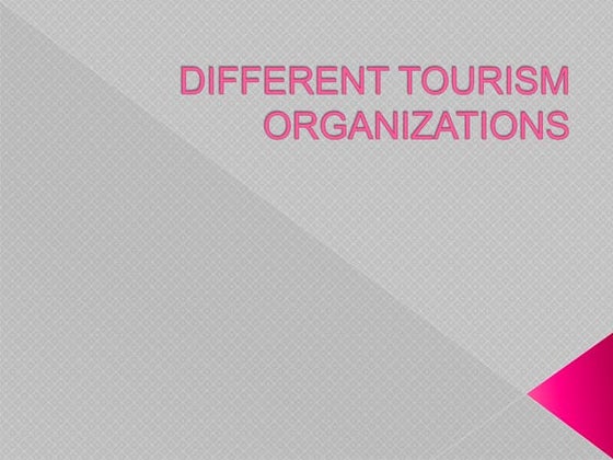 Different tourism organizations | PPTX | Travel