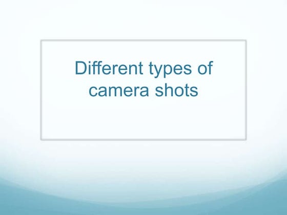 Types of shots | PPTX | Photography | Arts and Crafts