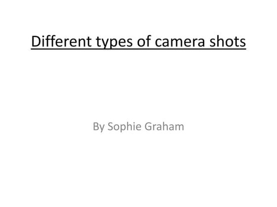Differnt types of camera shots | PPTX | Photography | Arts and Crafts