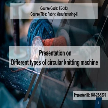 Different types of circular knitting machines | PPTX