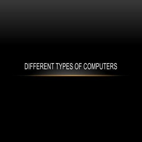 Different types of computers | PPTX