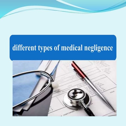 Different types of medical negligence | PPTX