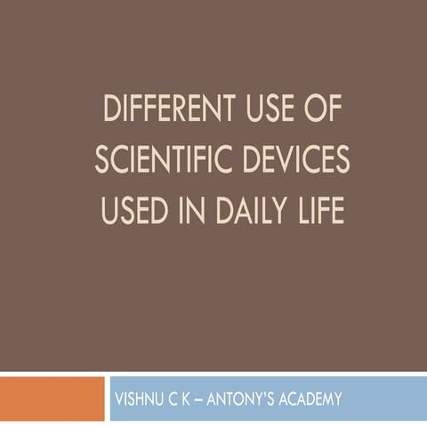 Different use of Scientific Devices Used in Daily.pdf