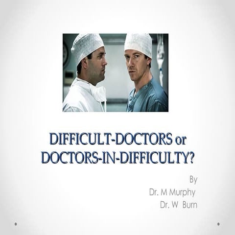 DIFFICULT-DOCTORS or DOCTORS-IN-DIFFICULTY? | PPT