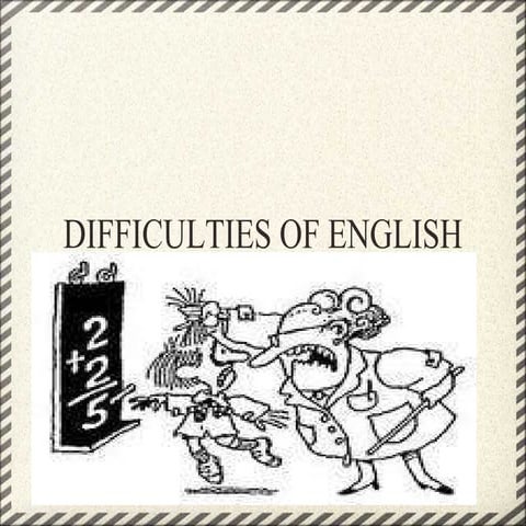 Difficulties of english | PPT
