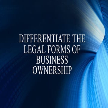 DIFFIRENTIATE THE LEGAL FORMS OF BUSINESS OWNERSHIP.pptx