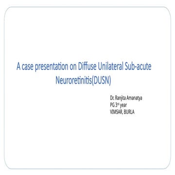 Diffuse Unilateral Sub-acute Neuroretinitis.pptx