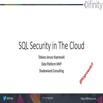 Koprowskit Difinify2017 Sqlsecurityinthecloud Ppt