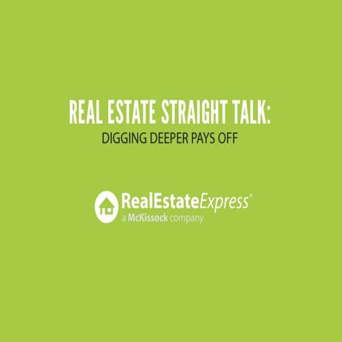 Real Estate Straight Talk: Digging Deeper Pays off | PPTX