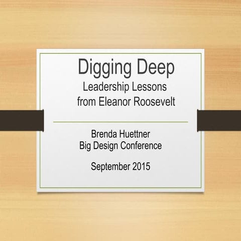 Digging Deep: Leadership Lessons from Eleanor Roosevelt | PPT