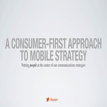 A consumer-first approach to mobile strategy. | PPT