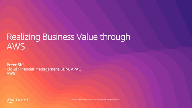 AWS Summit Singapore 2019 | Realising Business Value | PPT AWS Summit Singapore 2019 | Realising Business Value | PPT