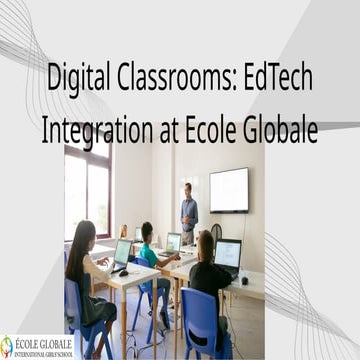 Digital Classrooms EdTech Integration at Ecole Globale.pptx
