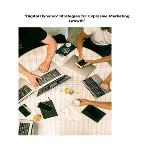_Digital Dynamo_ Strategies for Explosive Marketing Growth_.pdf