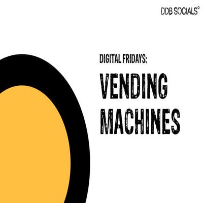 Digital Fridays - Vending Machines | PDF