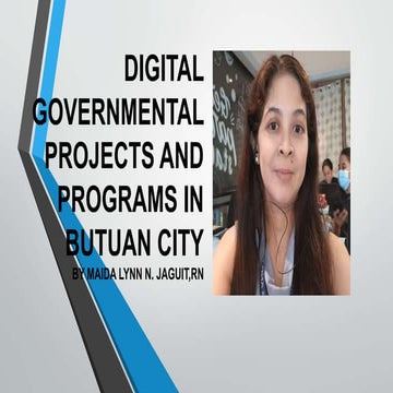 DIGITAL GOVERNMENTAL PROJECTS AND PROGRAMS IN BUTUAN CITY BY MAIDA LYNN N. JAGUIT,RN.pptx