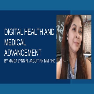 DIGITAL HEALTH AND MEDICAL ADVANCEMENT BY MA'AM MAIDA LYNN N. JAGUIT,RN,MM,PHD.pptx