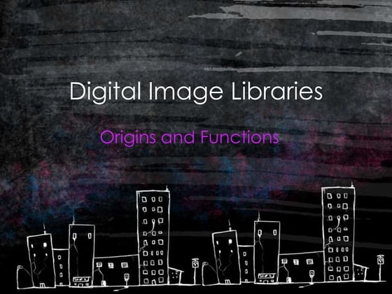 Digital Image Libraries | PPT