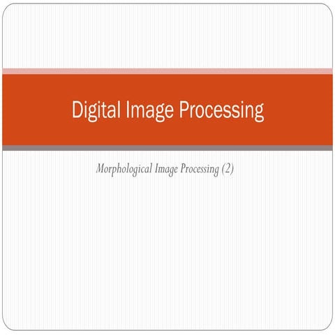 Digital Image Processing- morphological processing ppt | PDF