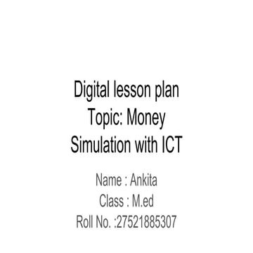 Digital lesson plan topic money simulation with ict | PPTX