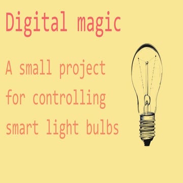 Digital magic. A small project for controlling smart light bulbs. | PPT