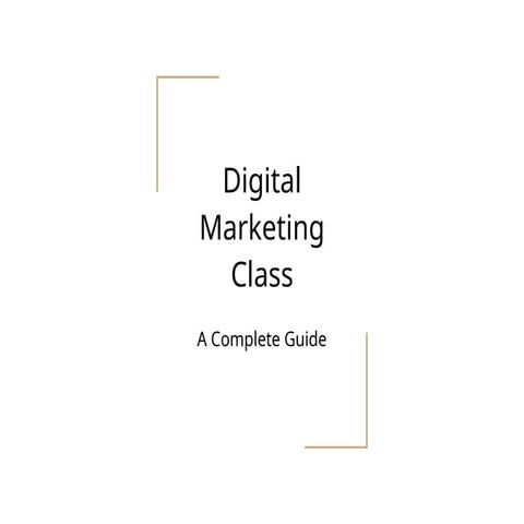 Mastering Digital Marketing Class Basics | PPTX