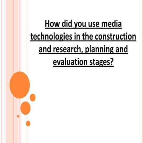how did you use media technologies in the construction and research, planning and evaluation ...
