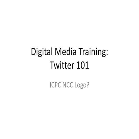 Digital Media Training: Twitter 101 | PPT